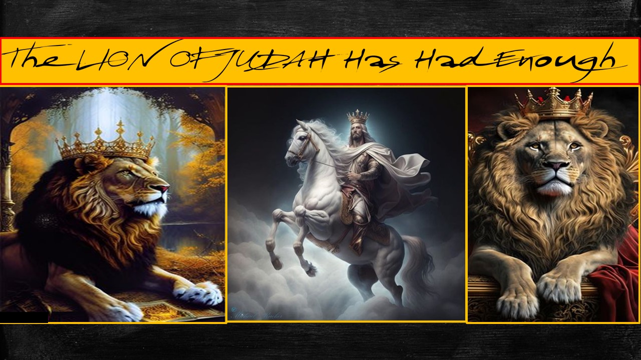 The LION OF JUDAH Has Had Enough. The War in Heaven Has Begun! And the ...